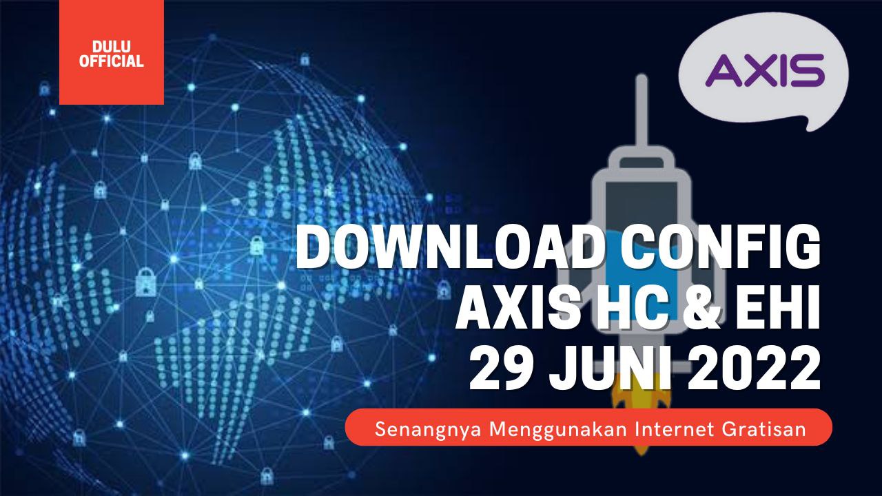 Download Config HTTP INJEKTOR AXIS HC & EHI 29 Juni 2022 | KASKUS