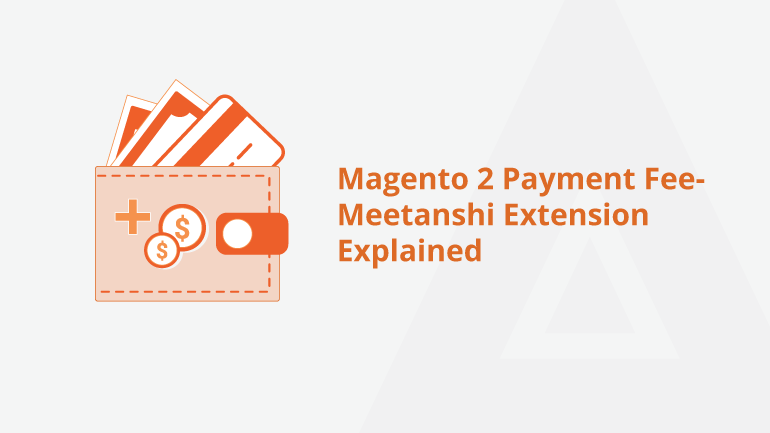 Magento 2 Payment Fee – Meetanshi Extension Explained | KASKUS