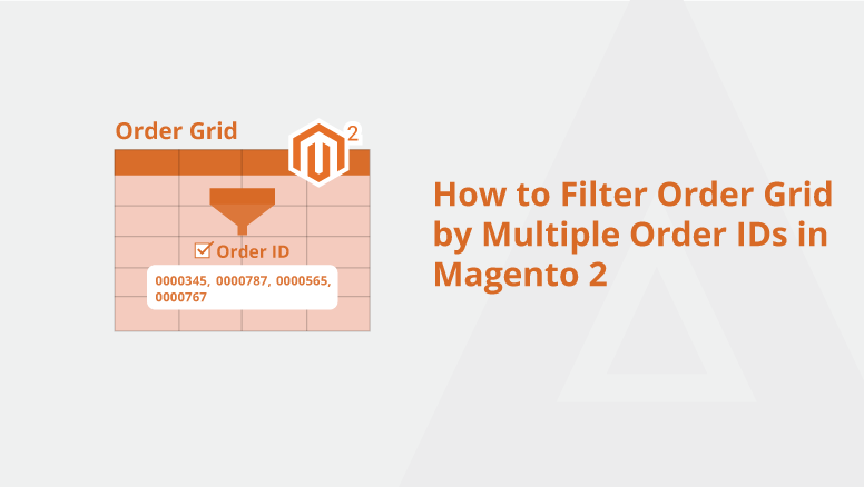 How to Filter Order Grid by Multiple Order IDs in Magento 2 | KASKUS